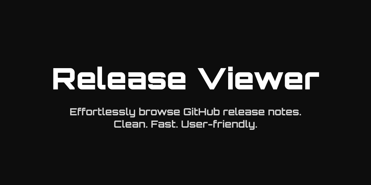 Release Viewer - Explore & Search GitHub Releases